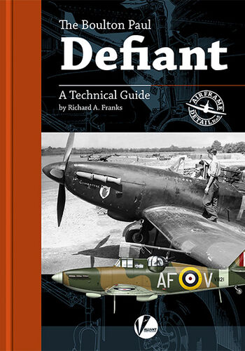 Valiant Wings Publishing AD-05 The Boulton Paul Defiant - Detailed Guide to the RAF's Turret Fighter by Richard A. Franks (Airframe Detail 05)