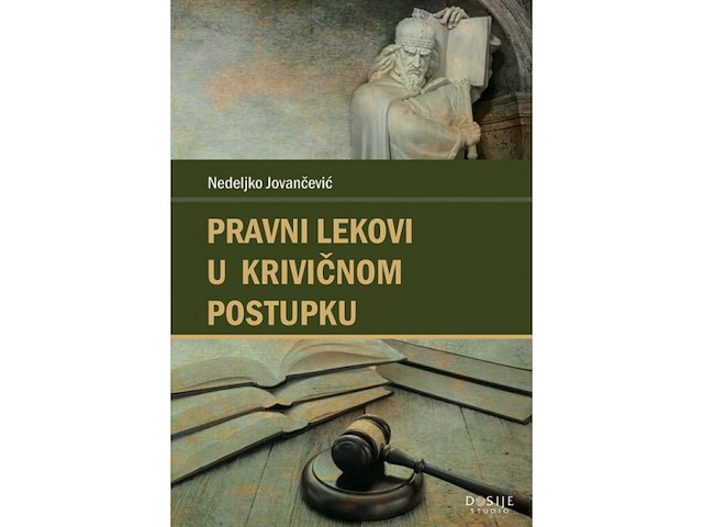 Nedeljko Jovančević: Pravni lekovi u krivičnom postupku