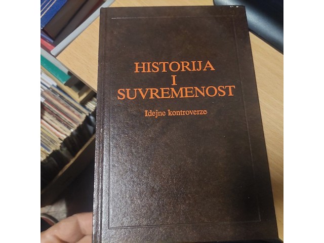 brs HISTORIJA I SUVREMENOST Idejne kontroverze