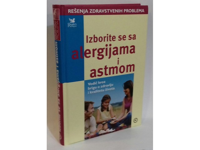 Izborite se sa alergijama i astmom:vodič kroz brigu...