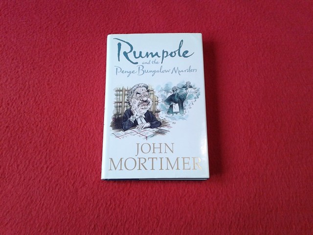 Rumpole and the Penge Bungalow Murders - John Mortimer