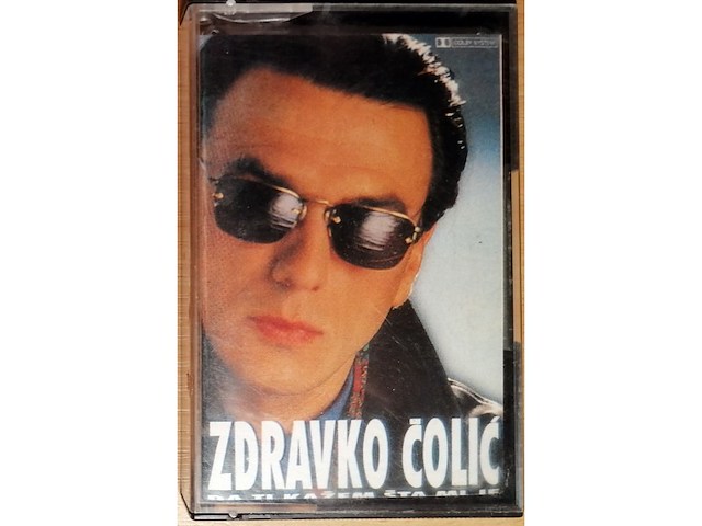 MC: ZDRAVKO ČOLIĆ - Da ti kažem šta mi je (1990) MINT