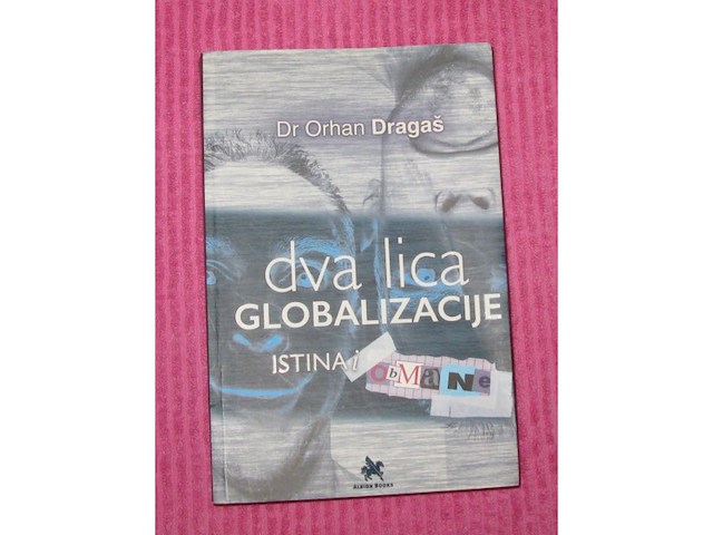 Dr Orhan Dragaš - DVA LICA GLOBALIZACIJE, POTPIS AUTORA