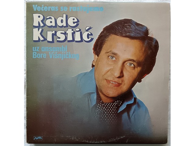 RADE KRSTIC - VECERAS SE RASTAJEMO