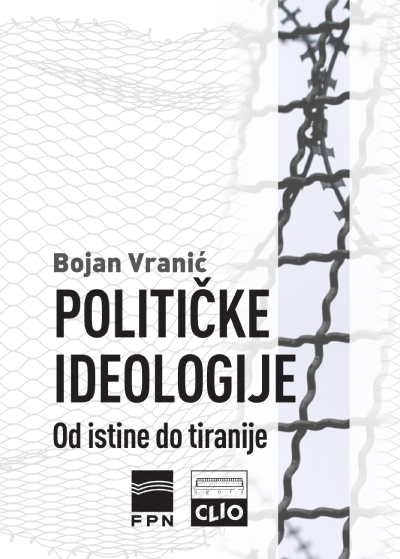 Političke ideologije: Od istine do tiranije - tvrd povez