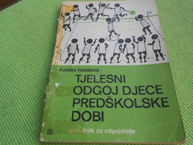 Aurelija Ivanković - Tjelesni odgoj djece predškolske