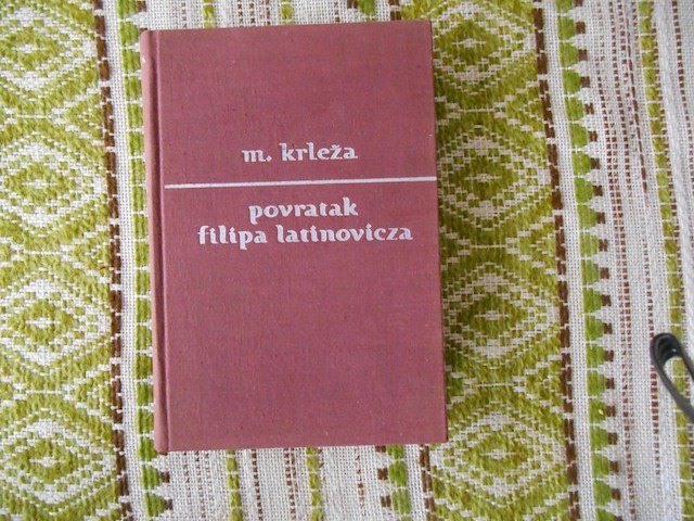 Miroslav Krleža - Povratak Filipa Latinovicza