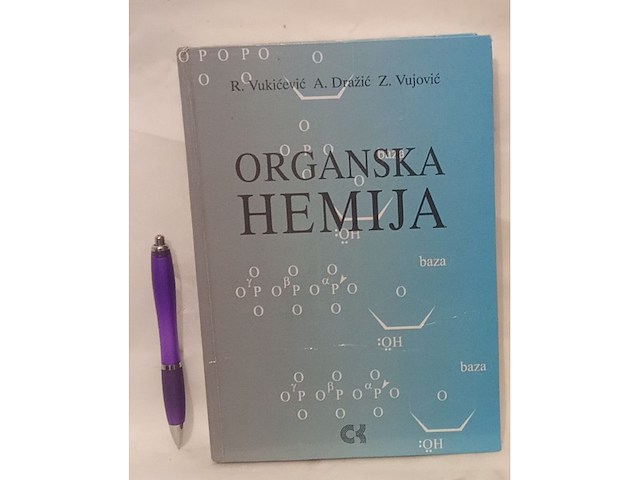 ORGANSKA HEMIJA - VUKIĆEVIĆ, DRAŽIĆ, VUJOVIĆ