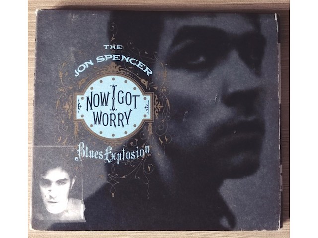 The Jon Spencer Blues Explosion - Now I Got Worry Cd