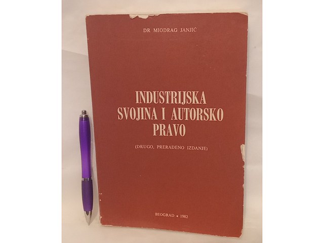 INDUSTRIJSKA SVOJINA I AUTORSKO PRAVO - MIODRAG JANJIĆ