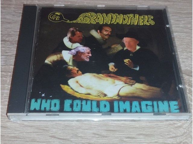 The Grandmothers - Who Could Imagine?