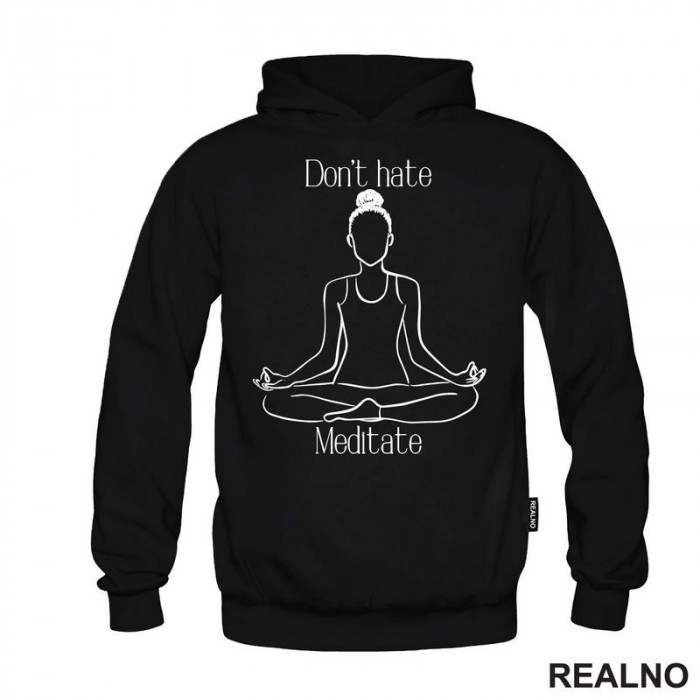 DON'T HATE MEDITATE - YOGA - DUKS