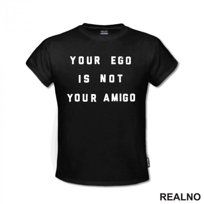 YOUR EGO IS NOT YOUR AMIGO - YOGA - MAJICA