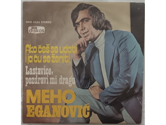 MEHO EGANOVIC- Ako ces se udati, i ja cu se zeniti