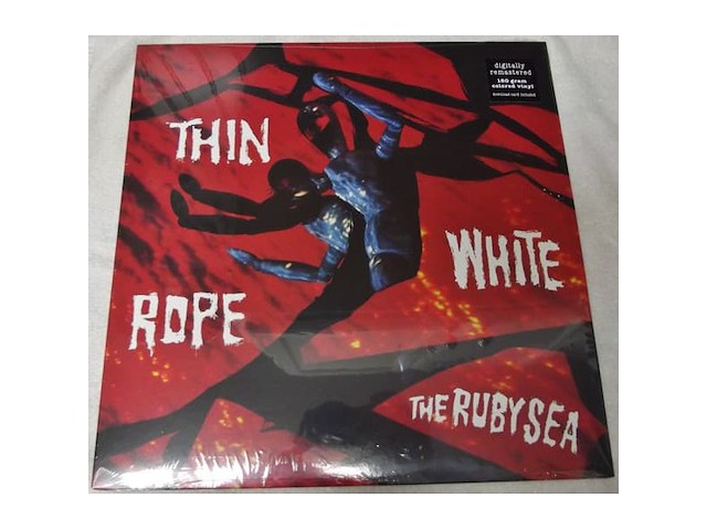 THIN WHITE ROPE - RUBY SEA