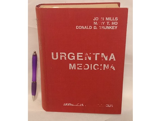 URGENTNA MEDICINA - J. MILLS, M. HO, D. TRUNKEY