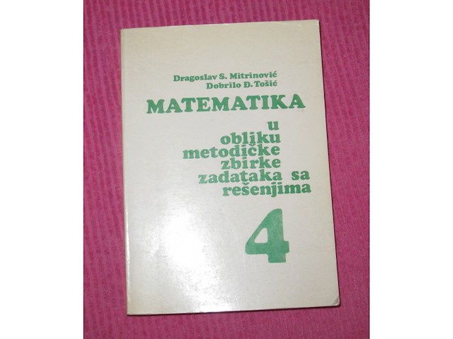 MATEMATIKA U OBLIKU METODIČKE ZBIRKE ZADATAKA 4