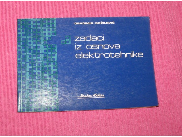 Gradimir Božilović - ZADACI IZ OSNOVA ELEKTROTEHNIKE