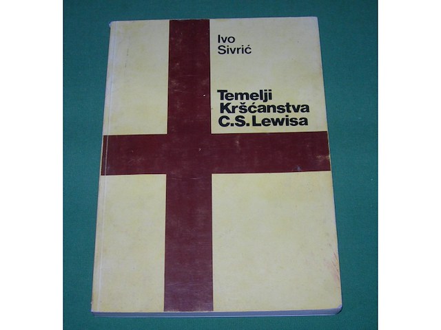 Temelji Kršćanstva C. S. Lewisa – Ivo Sivrić