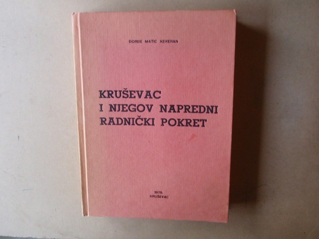 Đorđe Matić Kekeran - KRUŠEVAC I NJEGOV NAPREDNI