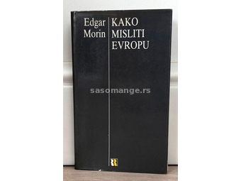 Edgar Morin - Kako misliti Evropu