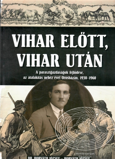 Vihar elött, vihar után - A parasztgazdaságok fejlődése, az átalakítás nehéz évei Orosházán 1930-1960
