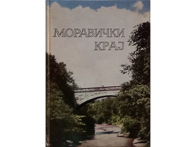 MORAVIČKI KRAJ : FOTOMONOGRAFIJA