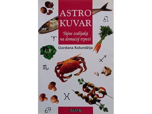 ASTRO KUVAR : TAJNE ZODIJAKA NA DOMAĆOJ TRPEZI