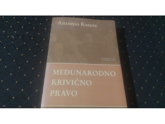 Medjunarodno krivicno pravo/Antonio Kaseze