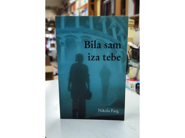 Bila sam iza tebe- Nikola Farg