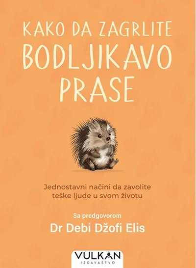 Kako da zagrlite bodljikavo prase - Dr Debi Džofi Elis