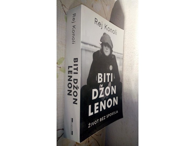 Biti Džon Lenon - Rej Konoli