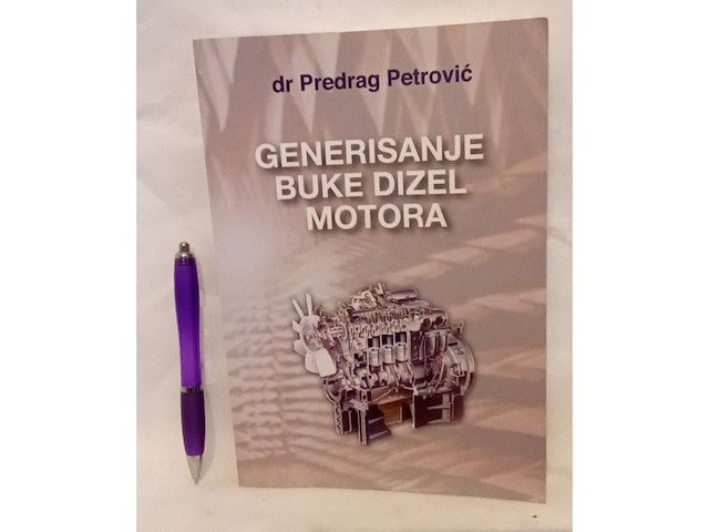 GENERISANJE BUKE DIZEL MOTORA - DR PREDRAG PETROVIĆ