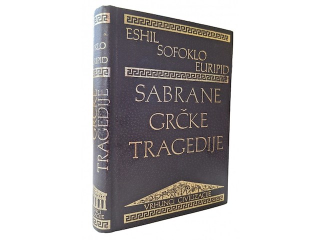 Eshil, Sofokle, Euripid - SABRANE GRČKE TRAGEDIJE