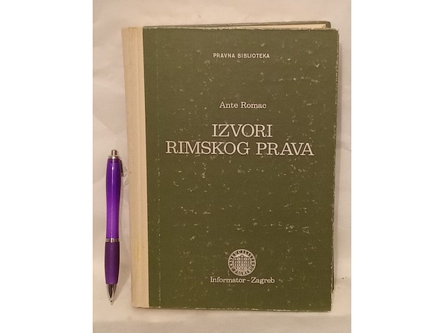 IZVORI RIMSKOG PRAVA - ANTE ROMAC