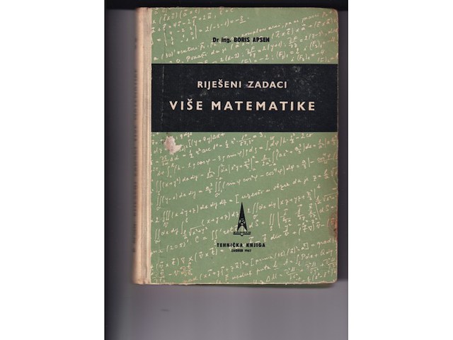 RIJEŠENI ZADACI VIŠE MATEMATIKE DR.ING.BORIS APSEN