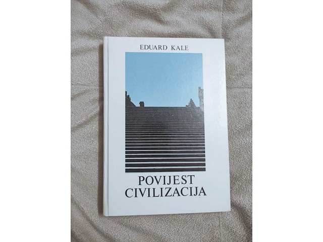 Povijest civilizacija,Eduard kale