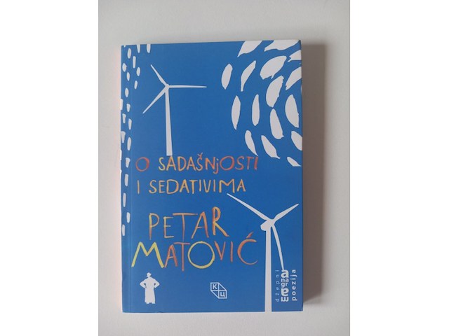 Petar Matović - O sadašnjosti i sedativima