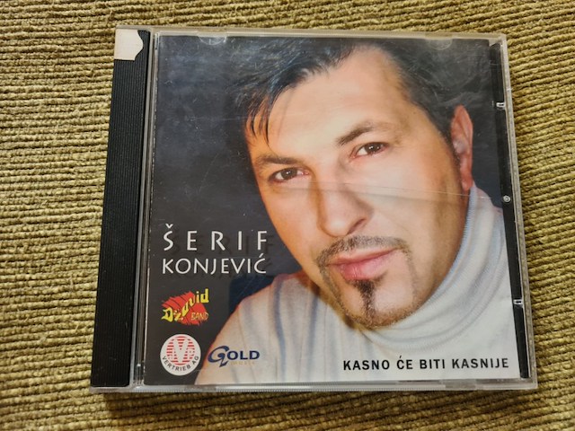 Šerif Konjević - Kasno će biti kasnije