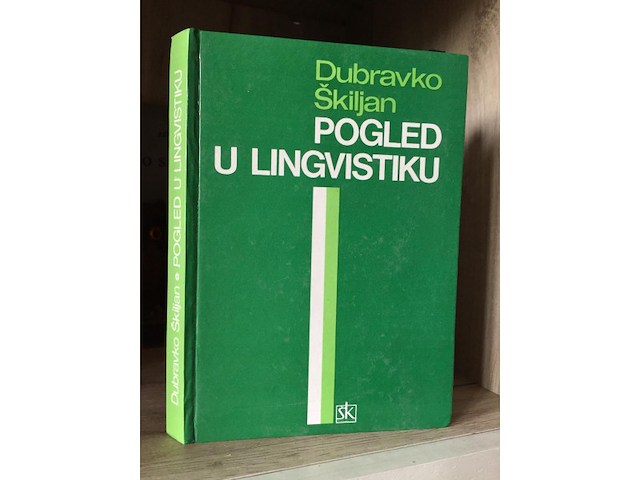 Dubravko Škiljan POGLED U LINGVISTIKU