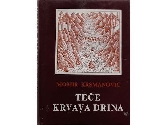 Momir Krsmanović: TEČE KRVAVA DRINA