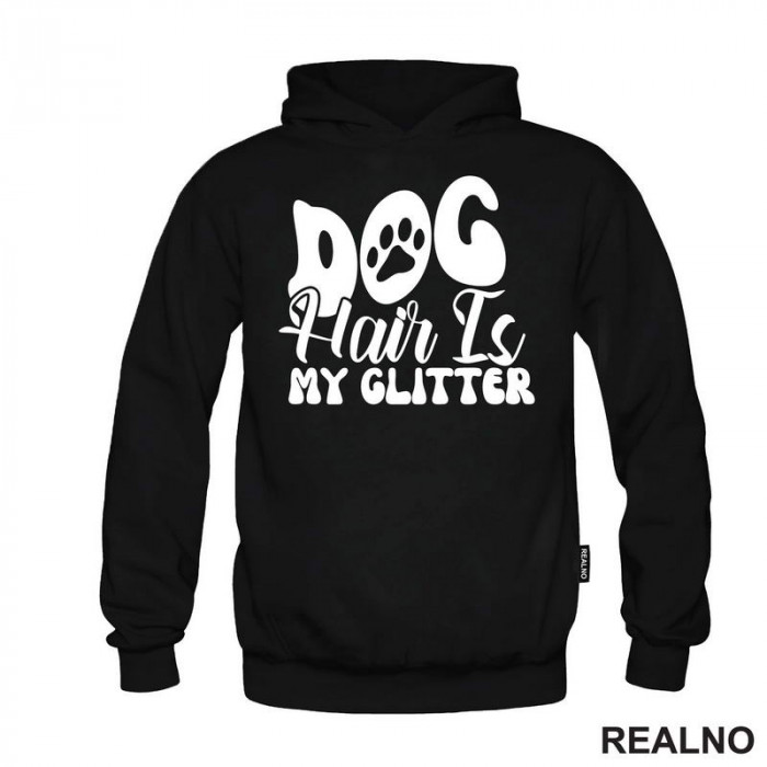 DOG HAIR IS MY GLITTER - PSI - DUKS