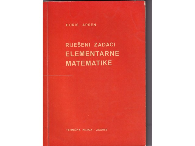 RIJEŠENI ZADACI ELEMENTARNE  MATEMATIKE BORIS APSEN