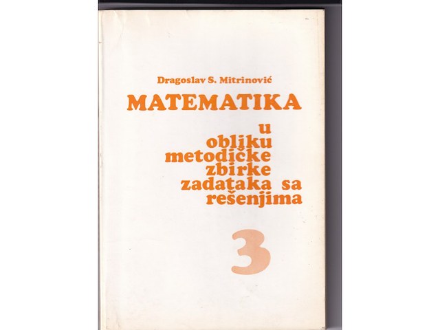 MATEMATIKA U OBLIKU METODIČKE  ZBIRKE ZADATAKA SA REŠEN