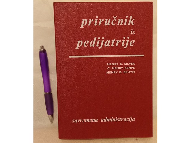 PRIRUČNIK IZ PEDIJATRIJE - SILVER, KEMPE, BRUYN