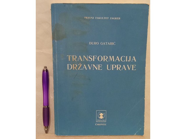 TRANSFORMACIJA DRŽAVNE UPRAVE - DJURO GATARIĆ