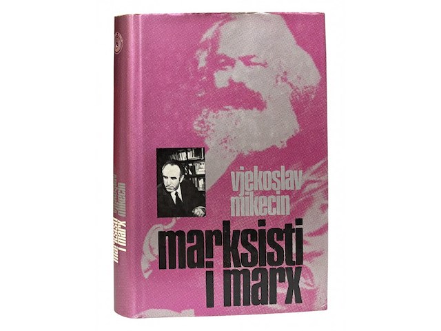 Marksisti i Marx - Vjekoslav Mikecin