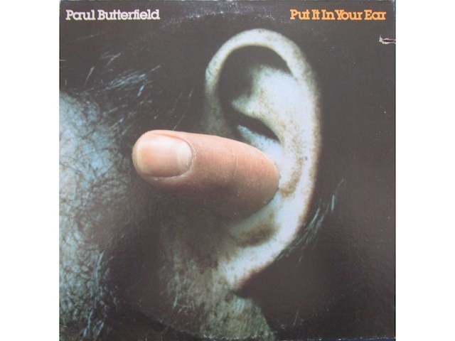 Paul Butterfield - Put It In Your Ear