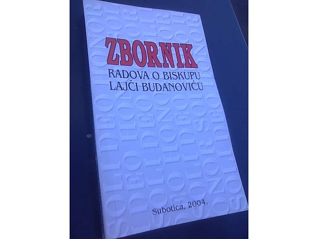 Zbornik radova o biskupu Lajči Budanoviću