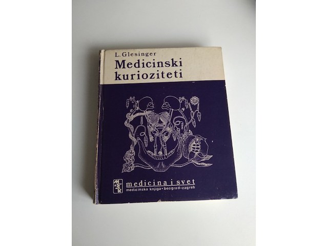 MEDICINSKI KURIOZITETI - Lavoslav Glesinger